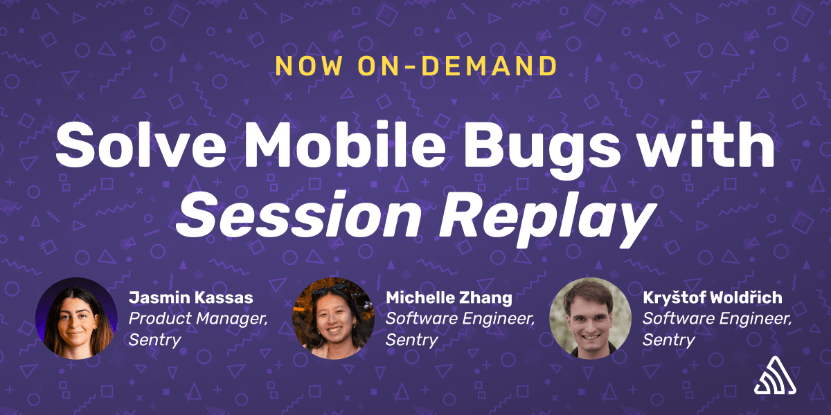 Solve Mobile Bugs with Session Replay | Sentry