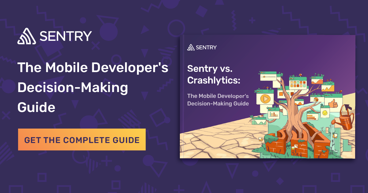 Sentry vs. Crashlytics: The Mobile Developer's Decision-Making Guide | Sentry | Sentry
